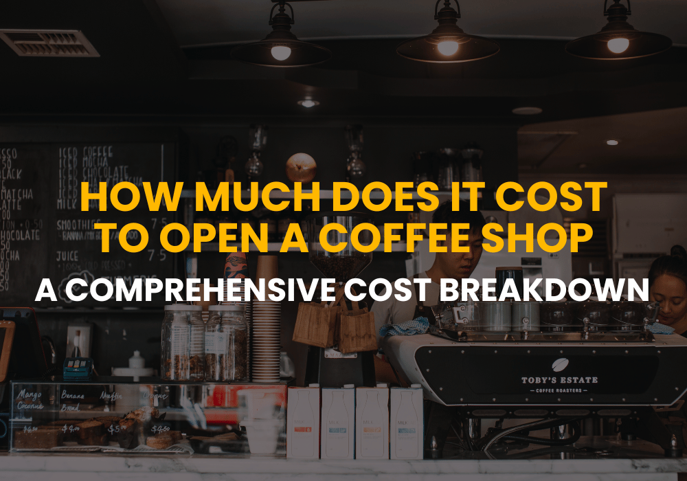 How Much Does It Cost to Open a Coffee Shop: A Comprehensive Cost ...